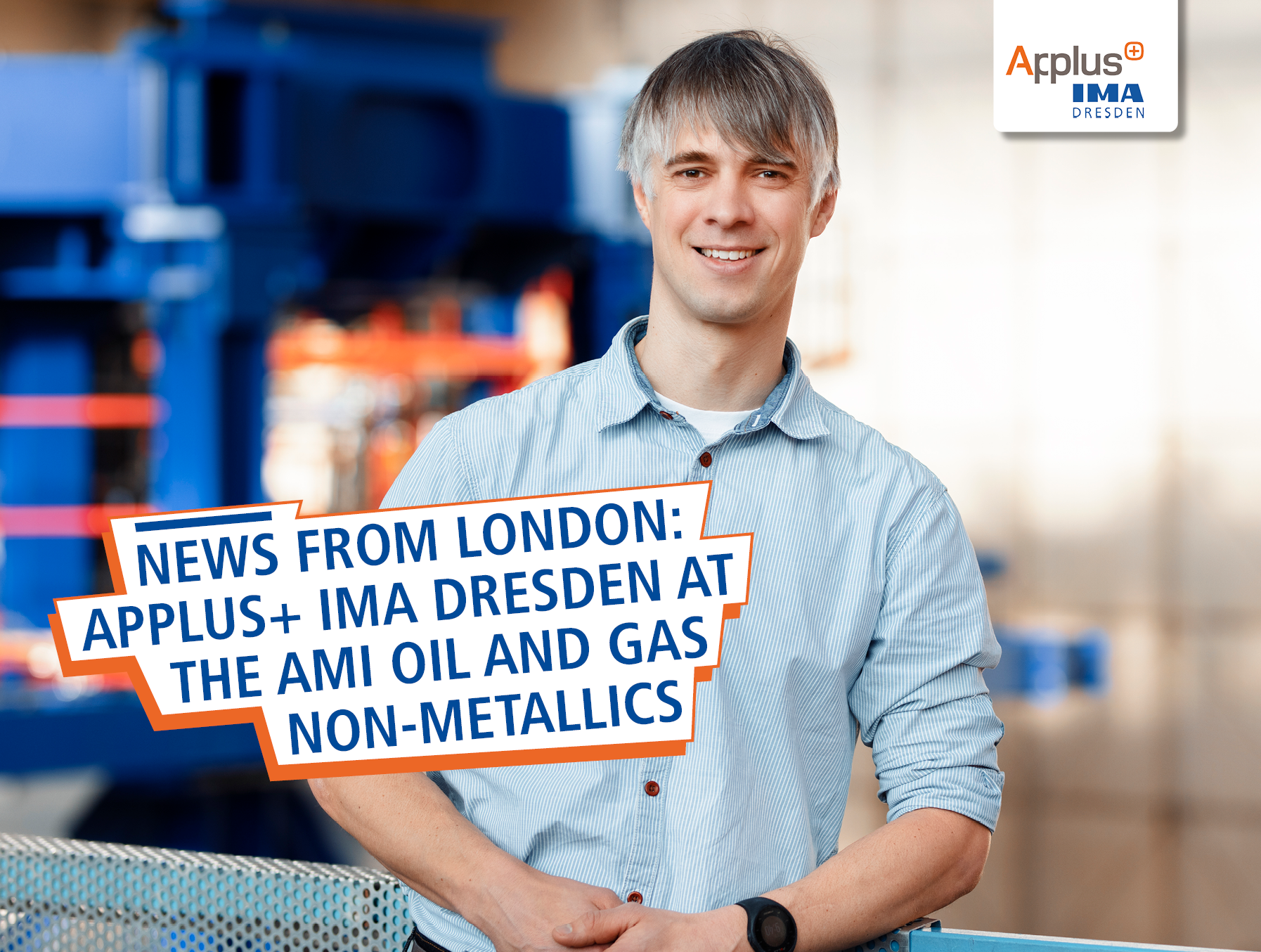 Post News from London: Applus+ IMA Dresden at the AMI Oil and Gas Non ...